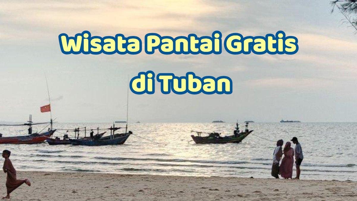 Wisata Gratis di Tuban, Kunjungi Pantai Berpasir Putih, Pemandangan ...