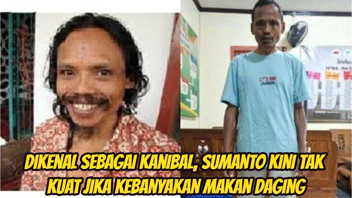 Dikenal Sebagai Kanibal, Sumanto Kini Tak Kuat Jika Kebanyakan Makan Daging, Ini Menu Favoritnya ...
