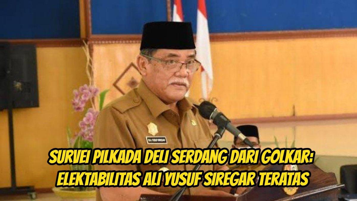 Survei Pilkada Deli Serdang dari Golkar, Elektabilitas Ali Yusuf ...