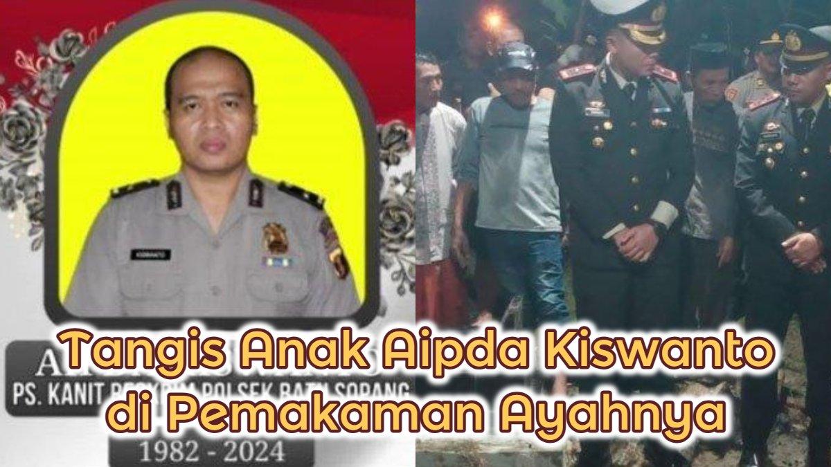 'Ikut Papaa!' Tangis Anak Aipda Kiswanto Peluk Peti, Ayahnya Tewas ...