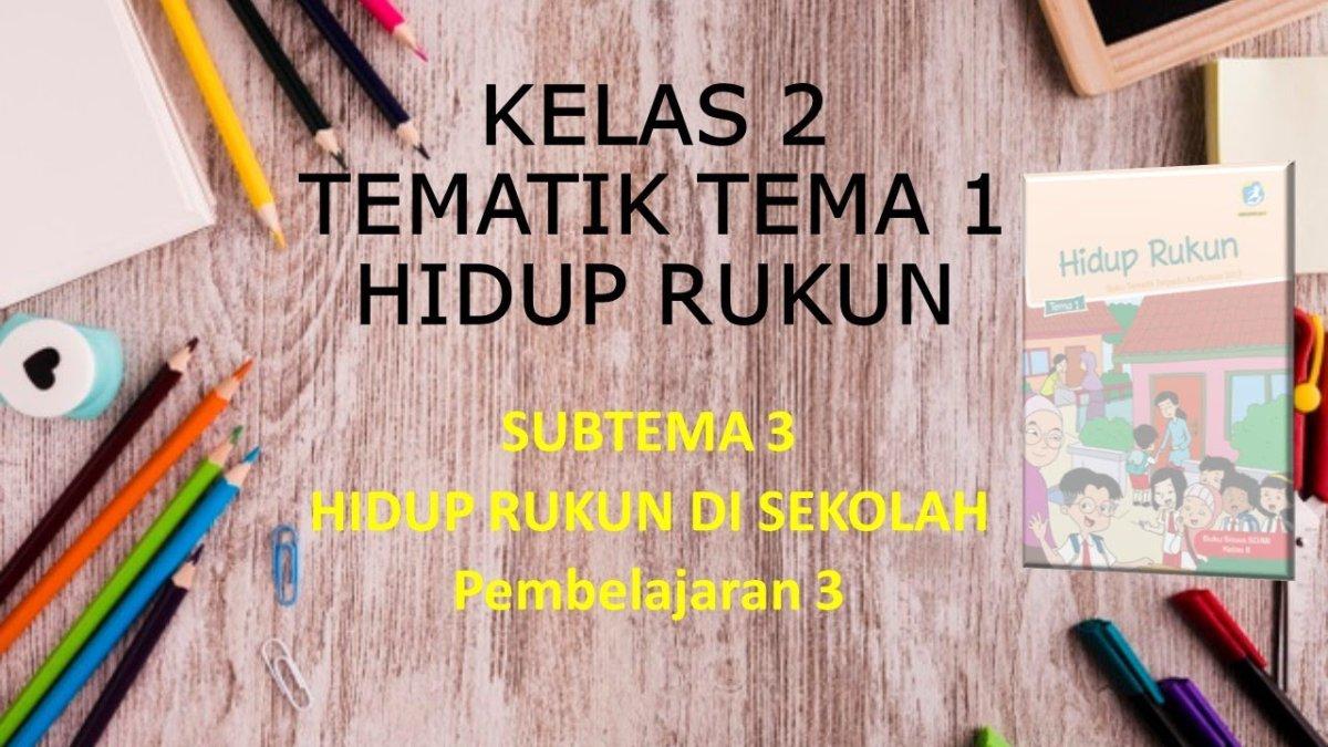 Soal & Kunci Jawaban Buku Tematik 1 Subtema 3 Kelas 2 SD Pembelajaran 3 Halaman 112 113 115 116 ...