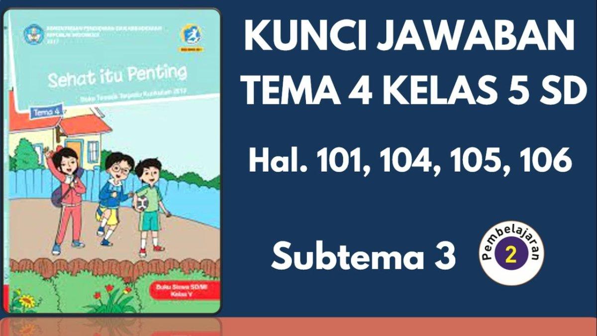 Soal & Kunci Jawaban Tema 4 Kelas 5 SD Halaman 101, 102, 103, 104, 105, dan 106 : Sikap Udin dan ...