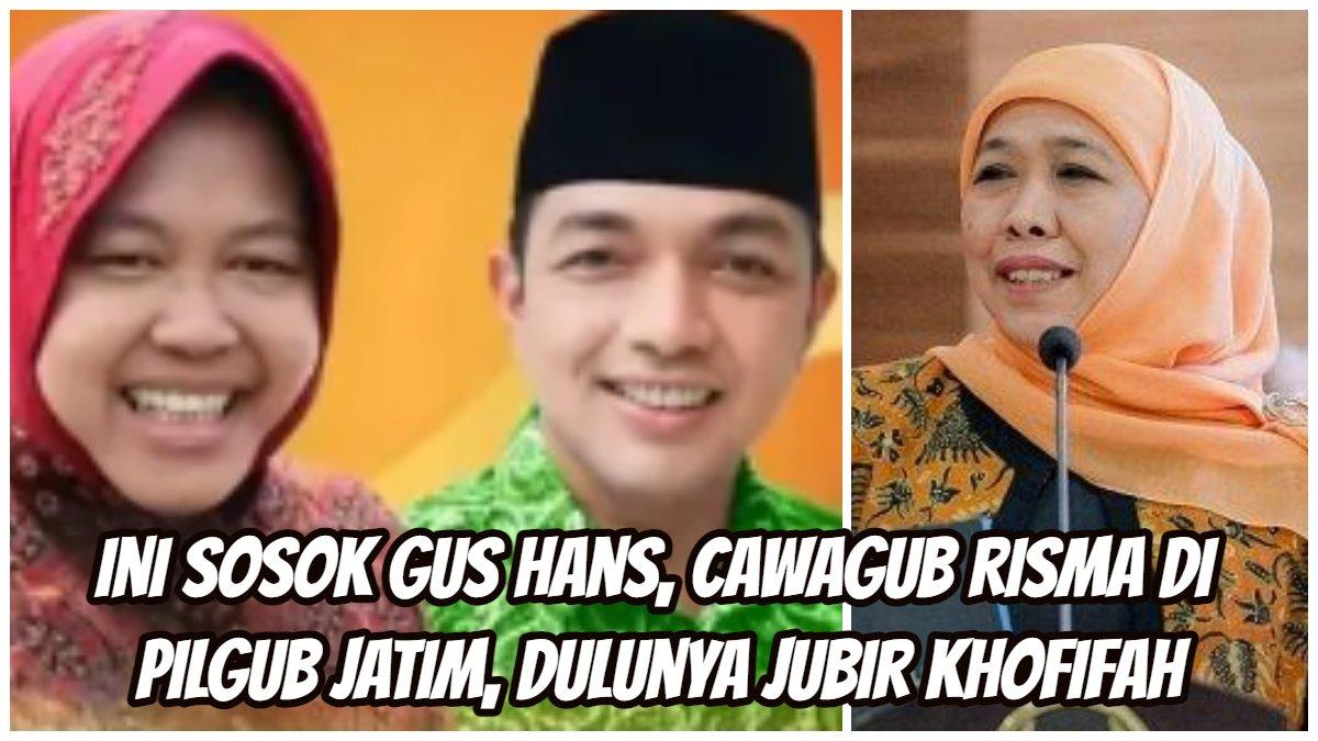 Video Sosok Gus Hans, Jadi Cawagub Risma di Pilkada Jatim 2024 ...