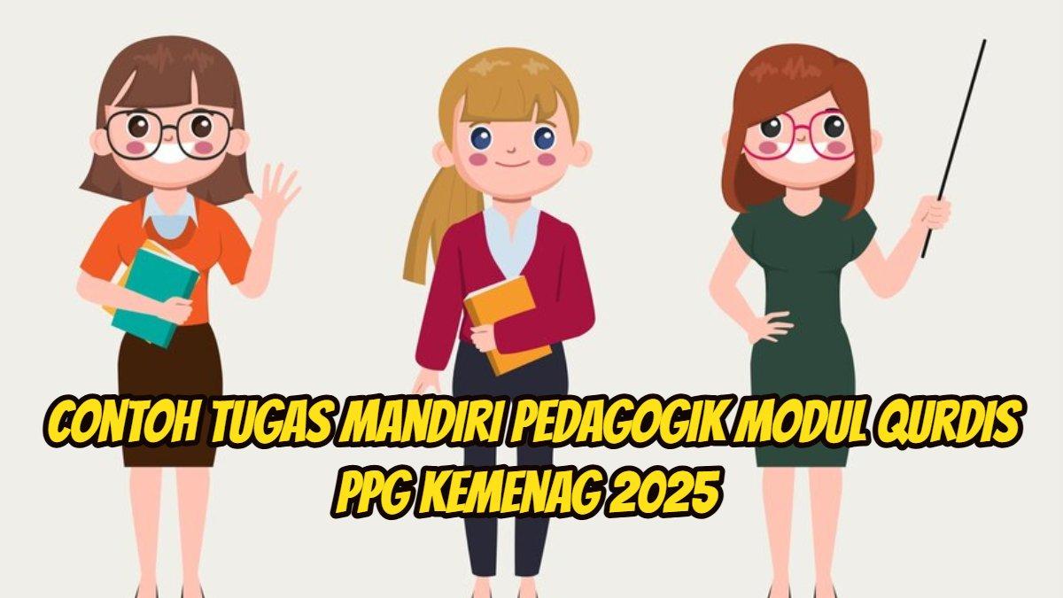 Contoh Tugas Mandiri Pedagogik Modul Qurdis, PPG Kemenag 2025: Lima ...
