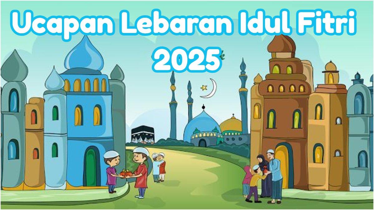 100 Ucapan Selamat Idul Fitri 2025, Bisa Dikirim ke Atasan hingga Kolega, Terselip Doa Penuh ...
