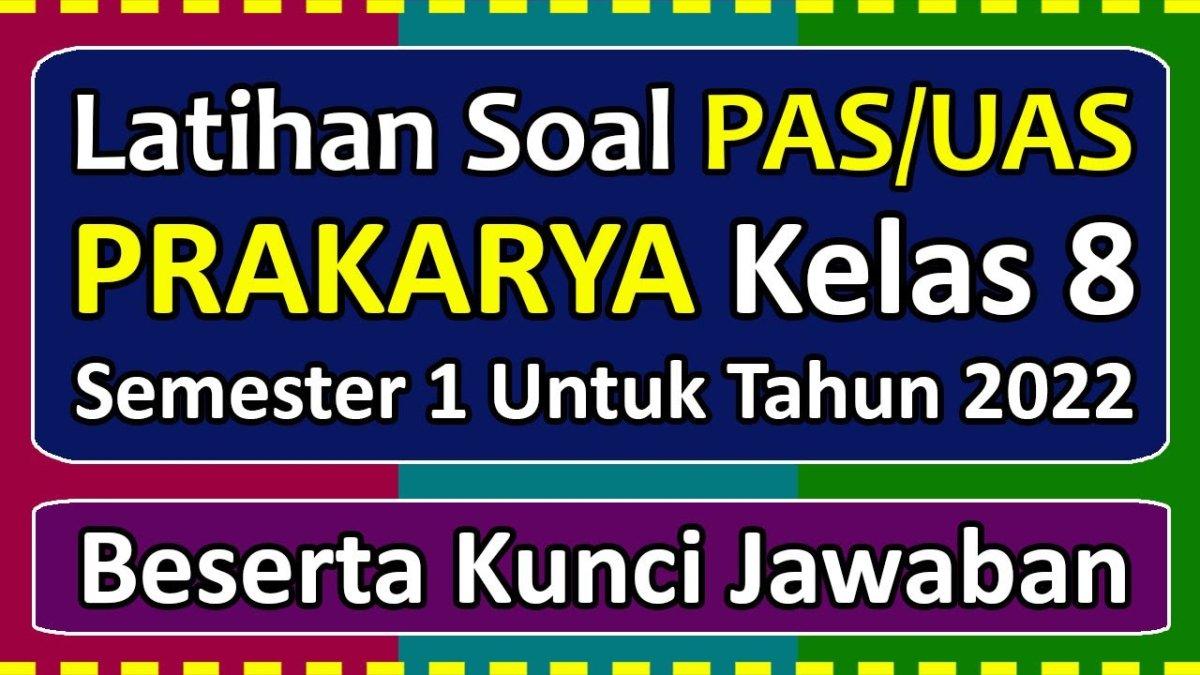 Soal & Kunci Jawaban Kisi-Kisi PAS/UAS Prakarya Kelas 8 SMP/MTs Semester 1, Kurikulum Merdeka ...