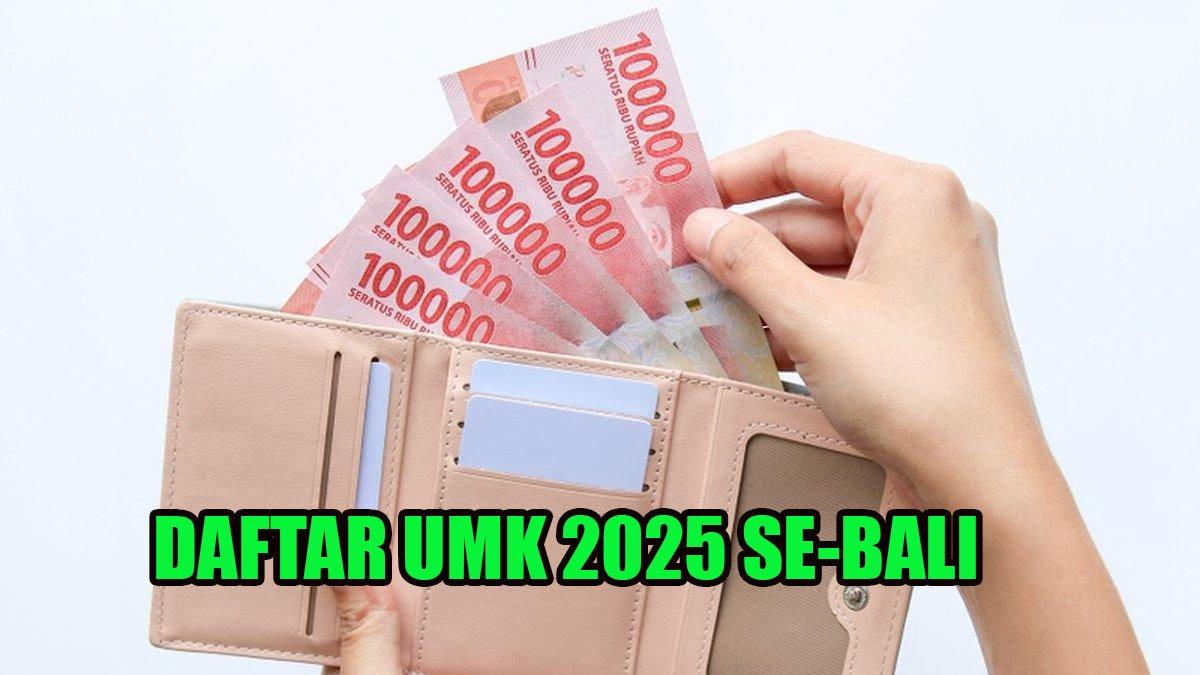 Daftar UMK se-Bali Tahun 2025, Badung Tertinggi hingga Buleleng yang ...