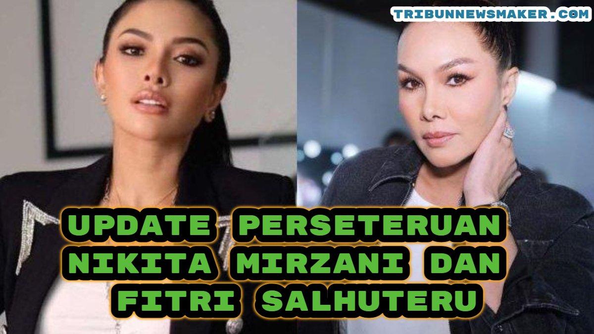 Update Perseteruan Nikita Mirzani & Fitri Salhuteru, Ibu Lolly Kini Bongkar Aib Mantan Bestienya ...