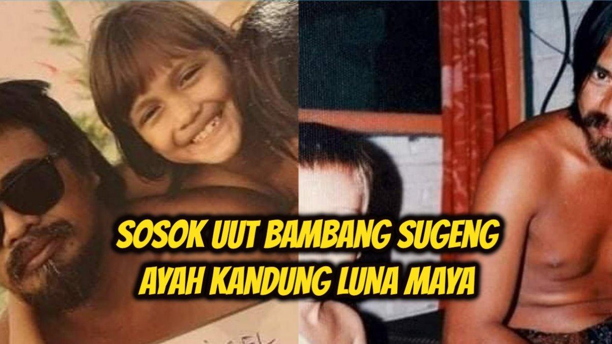 Sosok Uut Bambang Sugeng Ayah Kandung Luna Maya, Mertua Maxime Bouttier ... Sosok Uut Bambang Sugeng Ayah Kandung Luna Maya, Mertua Maxime Bouttier ...