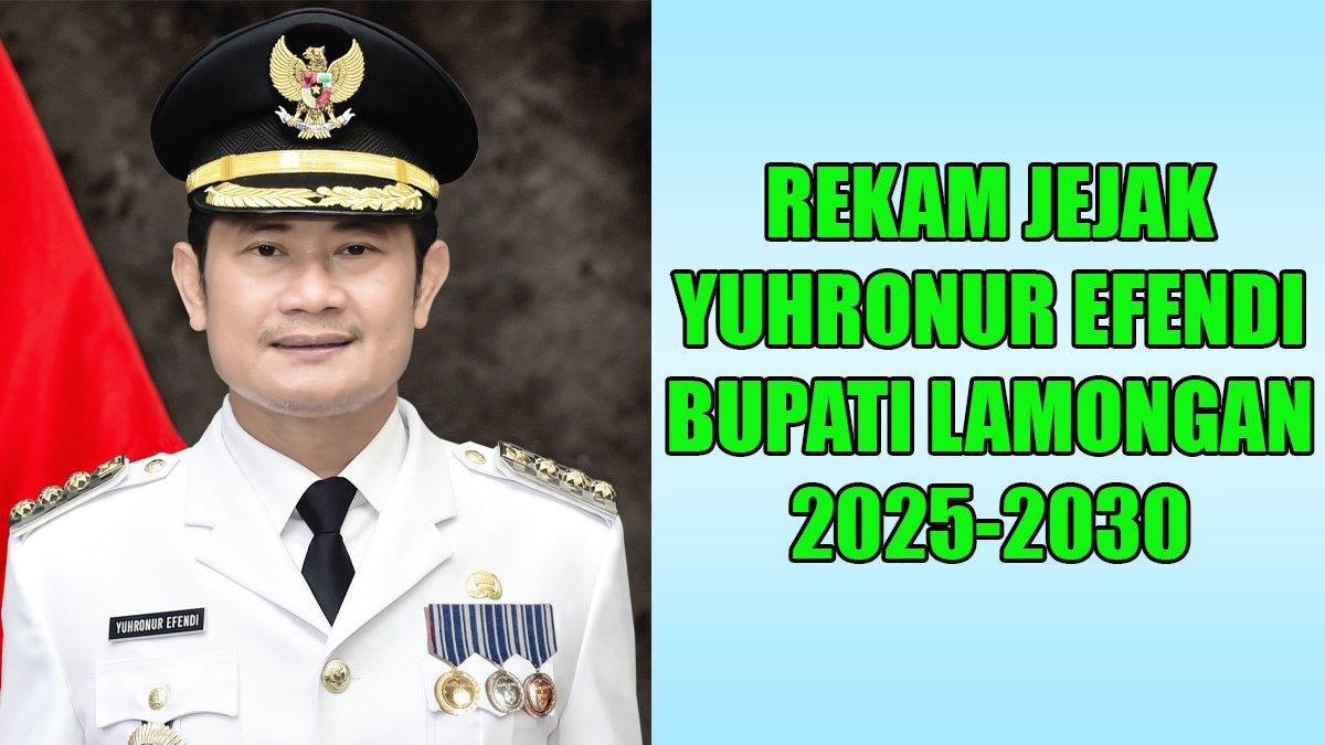 Rekam Jejak Yuhronur Efendi Bupati Lamongan Periode 2025-2030, Ternyata Bos Klub Persela ...