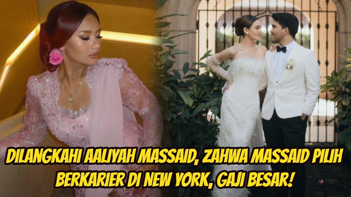 Tak Masalah Dilangkahi Aaliyah Massaid, Zahwa Massaid Pilih Fokus Berkarier di New York, Gaji ...