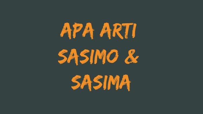 Apa Arti Sasimo & Sasima? Kata Viral di Media Sosial TikTok & Instagram, Benarkah Maknanya ...