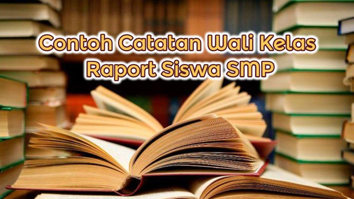 48+ Contoh Catatan Wali Kelas untuk Isi Raport Siswa SMP Semester 2 ...