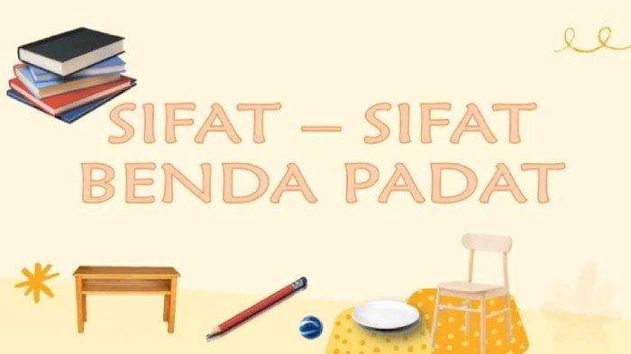 Mengenal Sifat-sifat Benda Padat, Simak Penjelasan Lengkap dengan ...