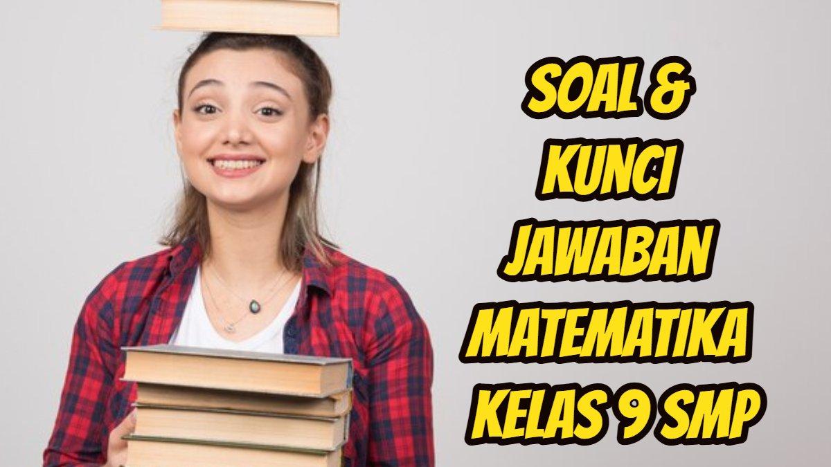 99 Soal & Kunci Jawaban UAS/PAS Matematika Kelas 9 SMP, Panjang dan Lebar Kebun Berturut-turut ...
