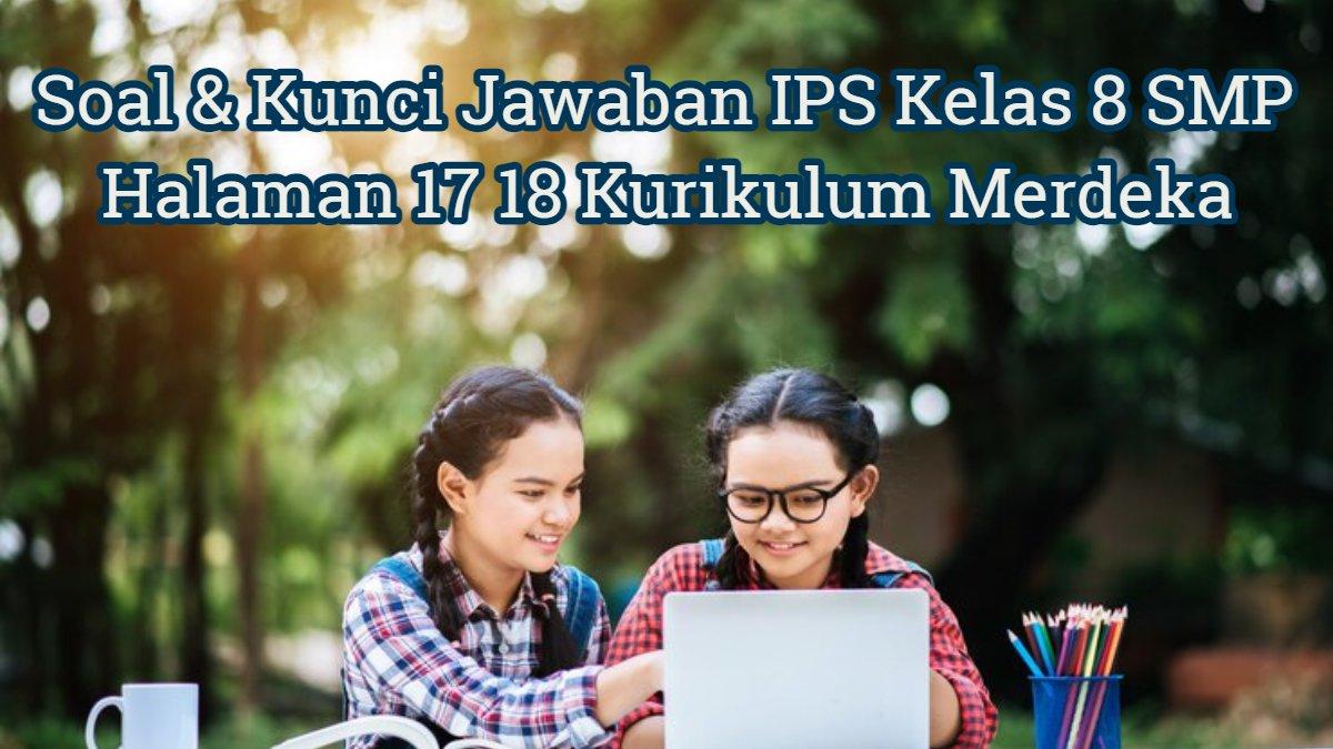 Soal & Kunci Jawaban IPS Kelas 8 SMP Halaman 17 18 Kurikulum Merdeka ...