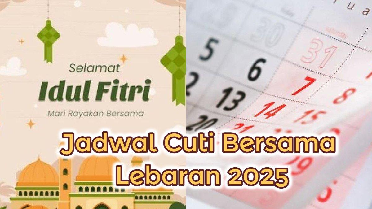 Jadwal Cuti Bersama Lebaran 2025 /1446 H, Total Libur Idul Fitri 8 Hari ...
