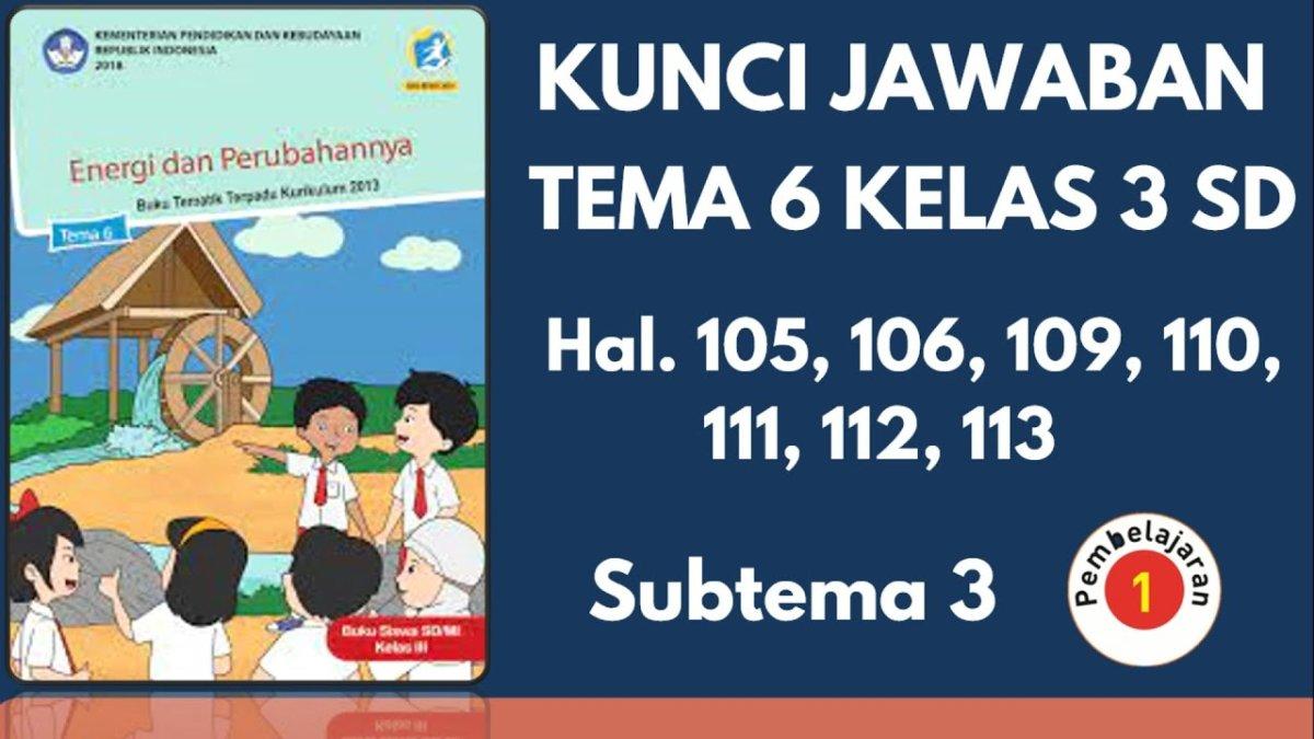 Soal & Kunci Jawaban Tema 6 Kelas 3 SD Halaman 105, 106, 110, 111, 112, dan 113 : Menentukan ...