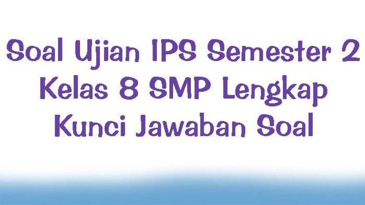 40 Soal & Kunci IPS Kelas 8 SMP Semester 2:Siklus Air Berikut Ini yang Merupakan Siklus Pendek ...