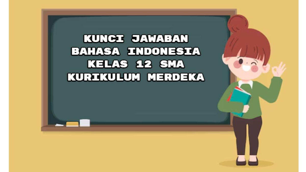 Bocoran! Kunci Jawaban Bahasa Indonesia Kelas 12 SMA Halaman 120 121 ...