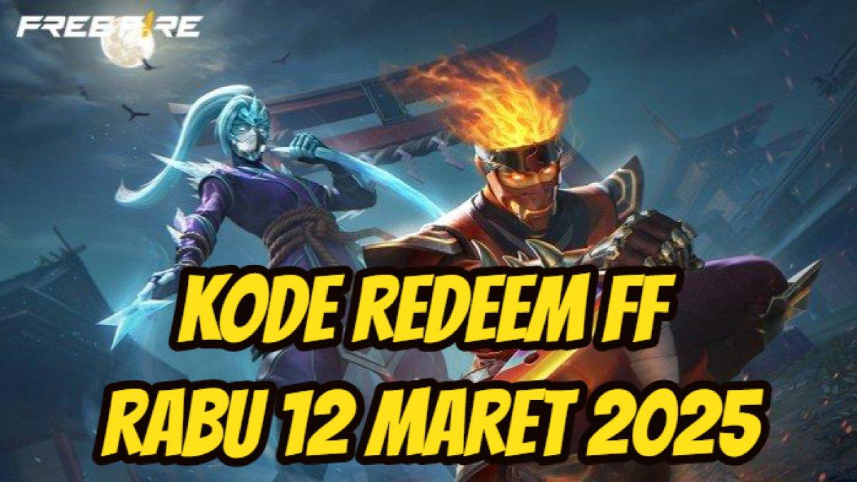 Kode Redeem Free Fire FF Rabu 12 Maret 2025 Tukarkan di Website reward.ff.garena.com/id ...
