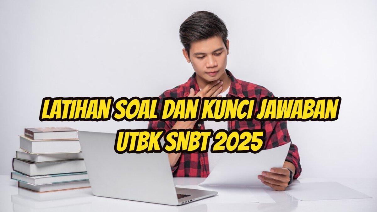 30 Soal & Kunci Jawaban UTBK SNBT 2025, Contoh Tes Potensi Skolastik ...