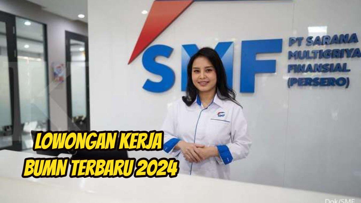Peluang Emas Karir di BUMN, PT Sarana Multigriya Finansial Buka ...