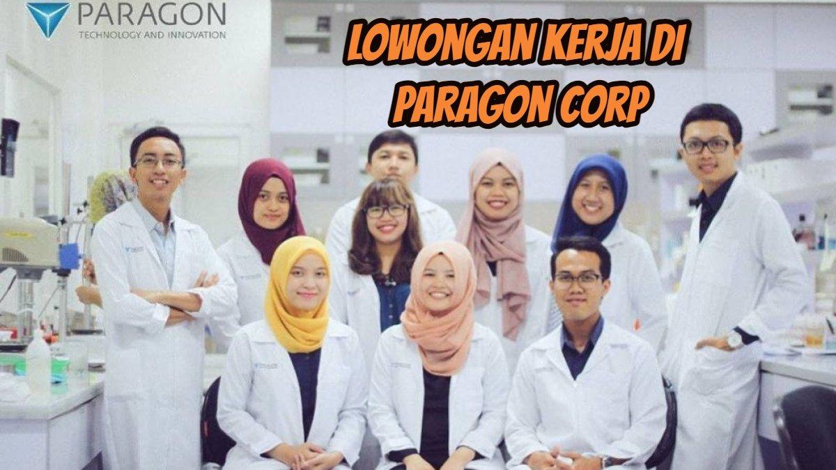 Dicari Lulusan SMA/SMK, Paragon Corp Buka Lowongan Kerja 2024, Fresh Graduate Dipersilahkan ...
