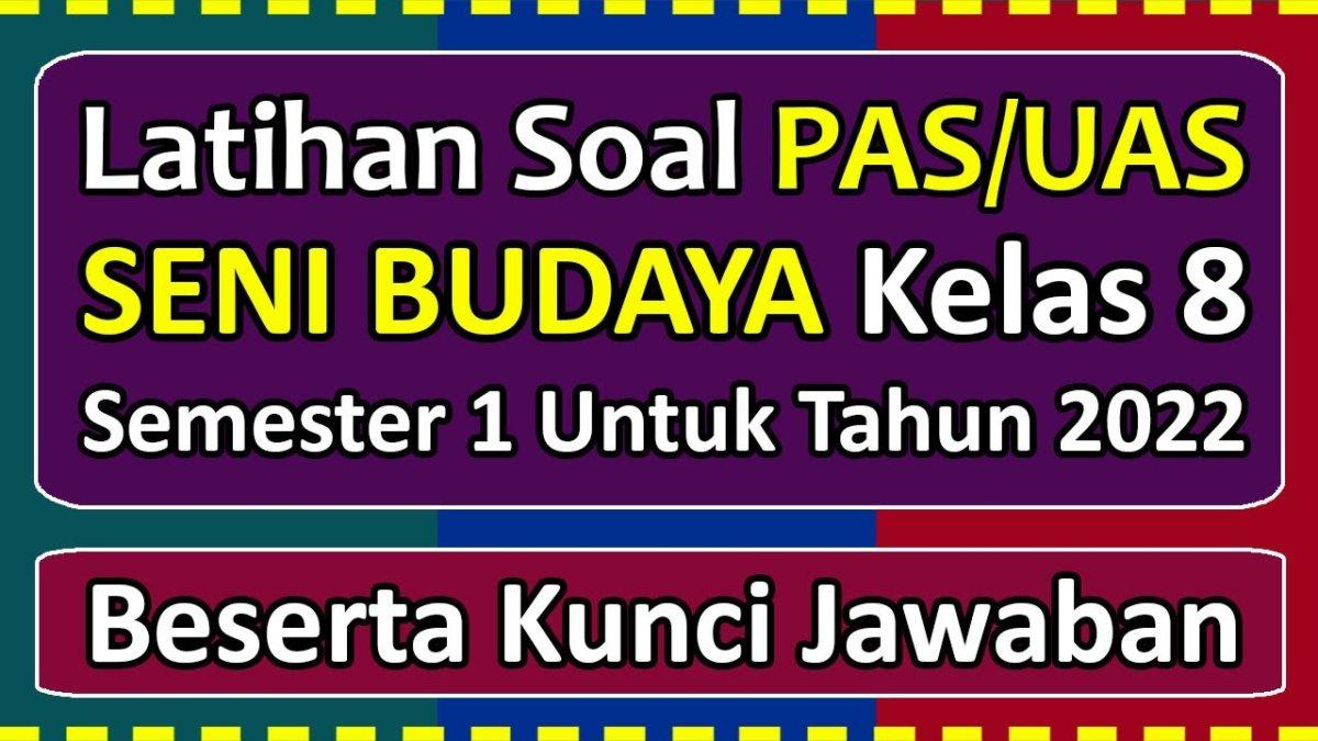 Soal & Kunci Jawaban Latihan Seni Budaya Kelas 8 SMP/MTs Persiapan PAS/UAS Semester 1 ...