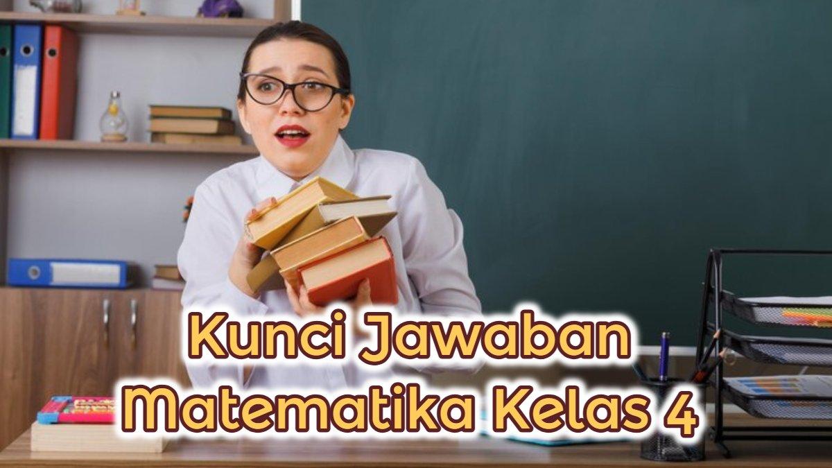 Buatlah Daftar Benda yang Kira-kira Seukuran, Kunci Jawaban Matematika Kelas 4 SD/MI Halaman 137 ...