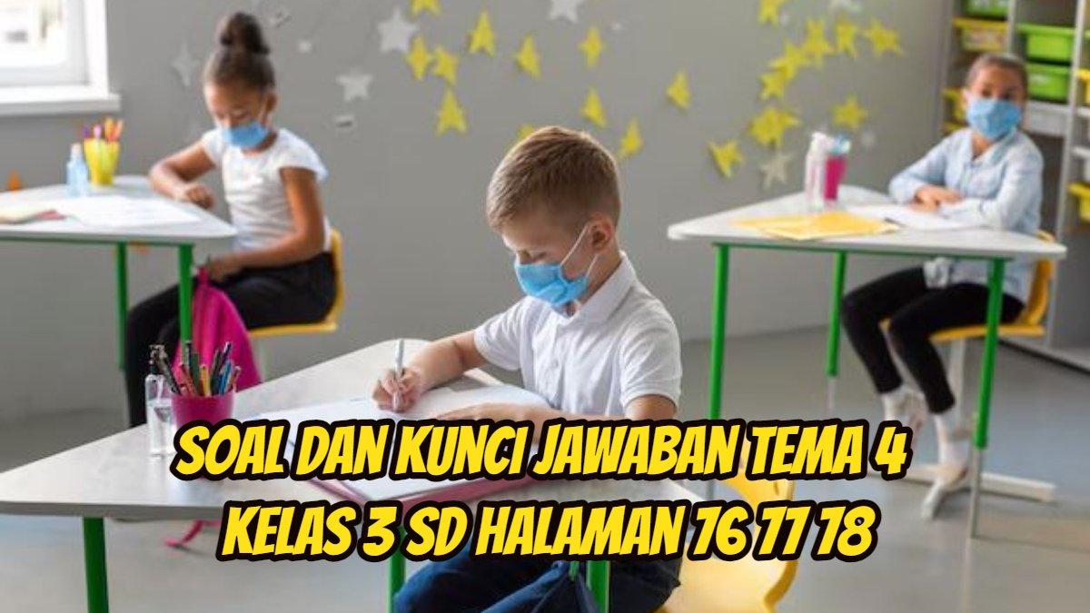 Soal & Kunci Jawaban Tema 4 Kelas 3 SD Halaman 76 77 78, Tuliskan Salah ... Soal & Kunci Jawaban Tema 4 Kelas 3 SD Halaman 76 77 78, Tuliskan Salah ...