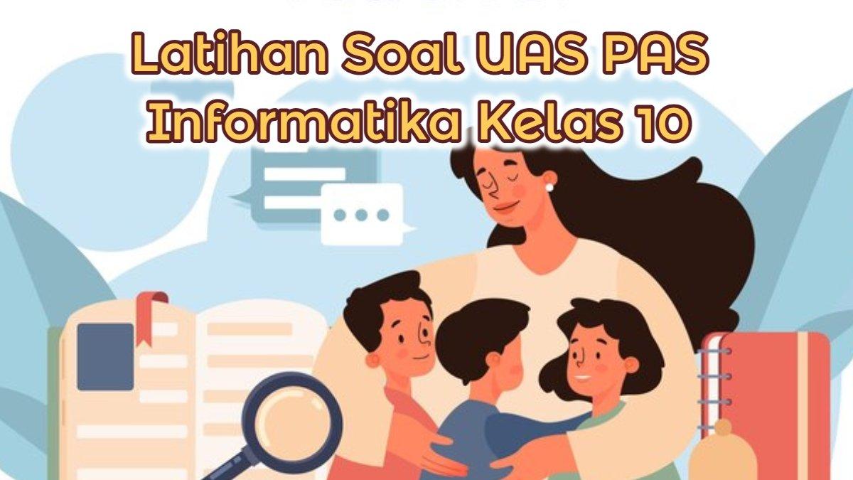 45+ Soal & Kunci Jawaban UAS PAS Informatika Kelas 10 Semester 2: Proses Hidupnya Komputer ...