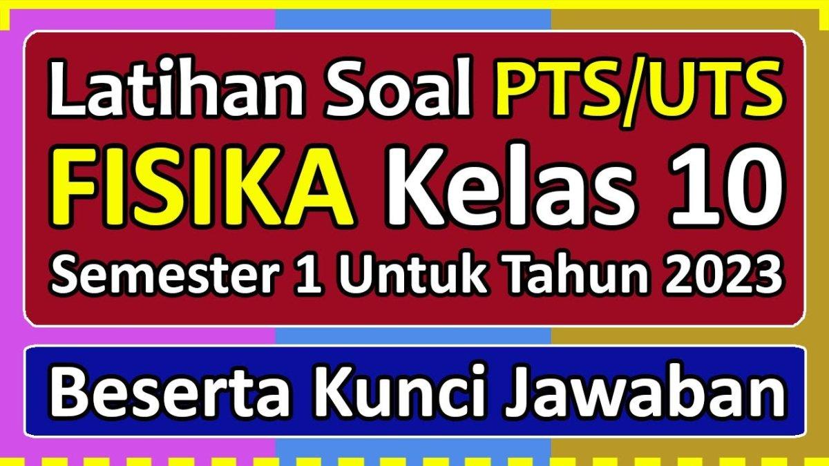 Soal & Kunci Jawaban Fisika SMA Kelas 10 Kurikulum Merdeka: 20 Soal Latihan Evaluasi PG Semester ...