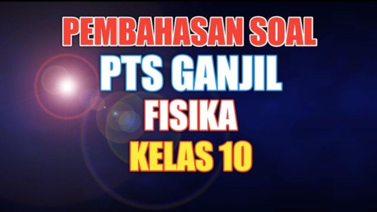 Soal & Kunci Jawaban Fisika SMA Kelas 10 Kurikulum Merdeka: 25 Soal Latihan PG Semester Gasal ...
