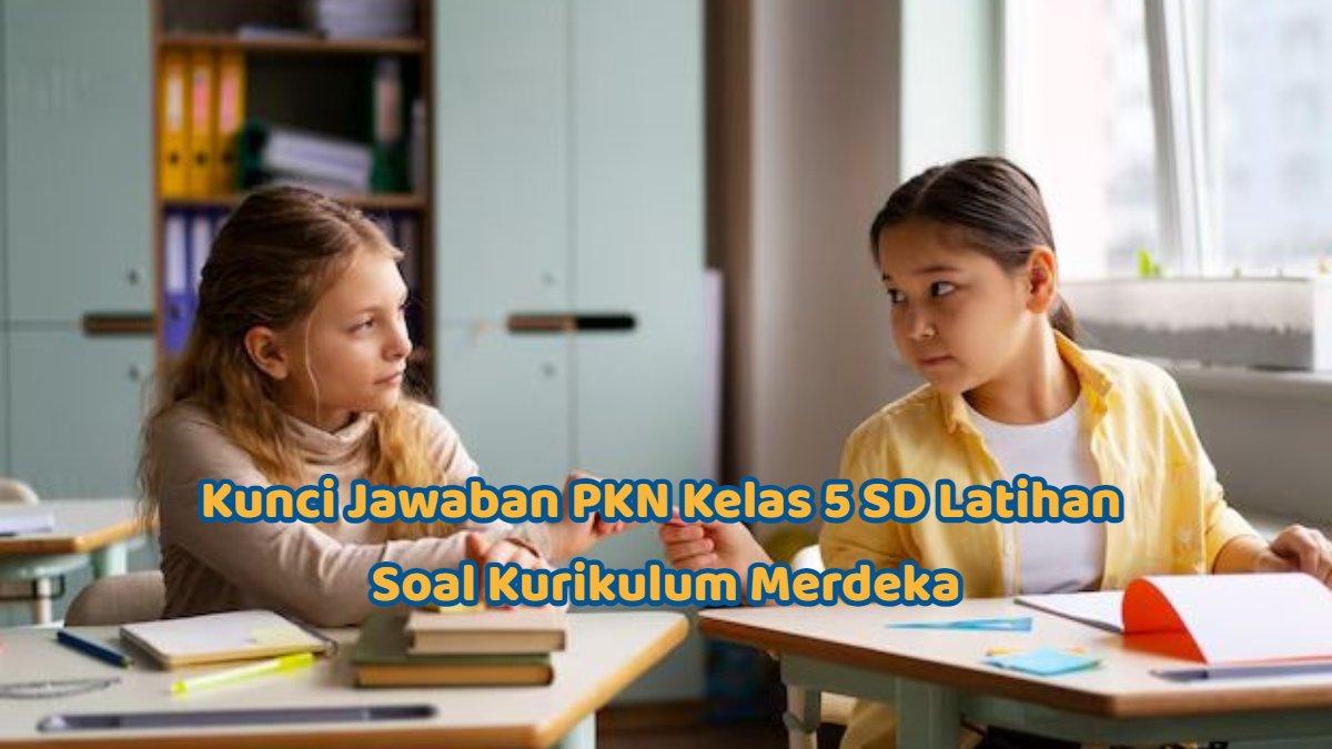 Video Kunci Jawaban PKN Kelas 5 SD Latihan Soal Kurikulum Merdeka, NKRI Singkatan dari ...