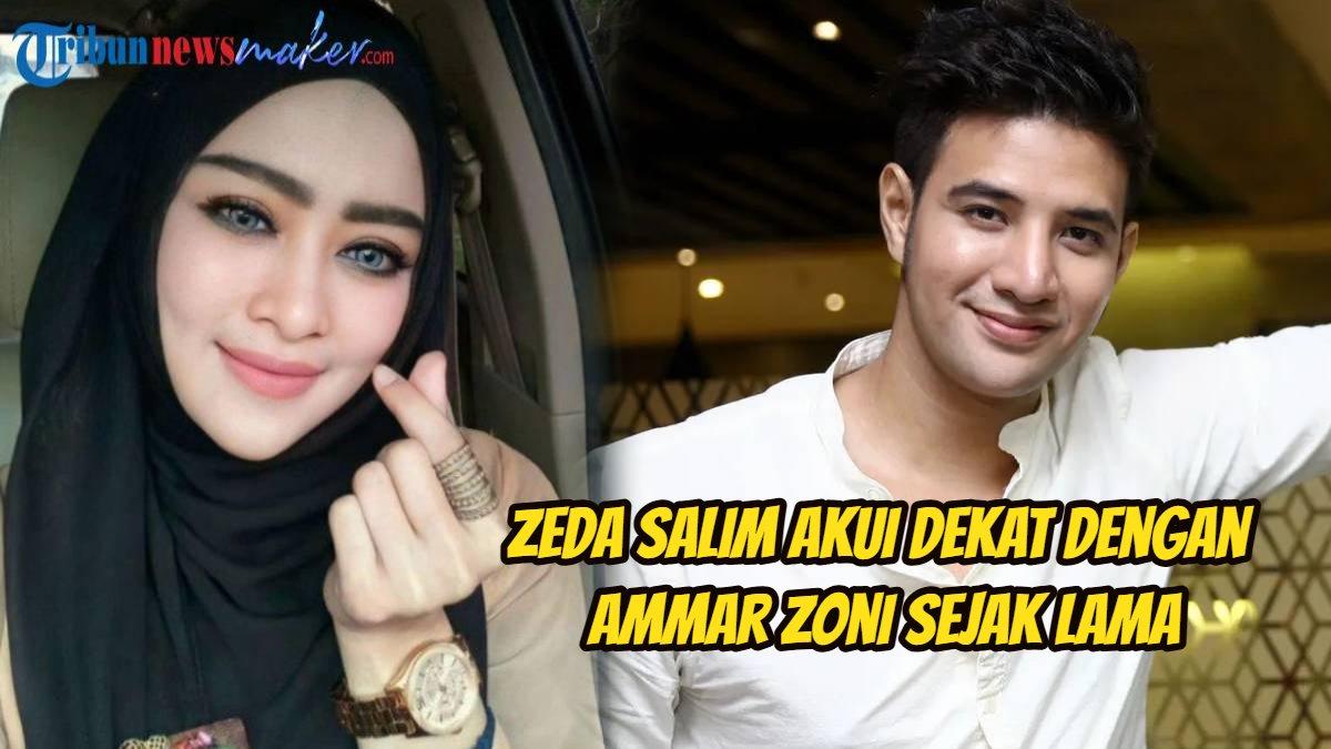 Zeda Salim Akui Dekat Ammar Zoni Sejak Lama, Eks Irish Bella Bahkan ...