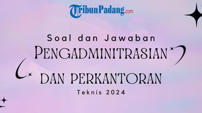Contoh Soal PPPK Teknis 2024 Administrasi Perkantoran, Prosedur ...