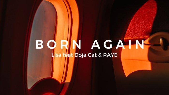 Arti Lagu Born Again Lisa feat Doja Cat & RAYE, Lirik: If You Tried ...