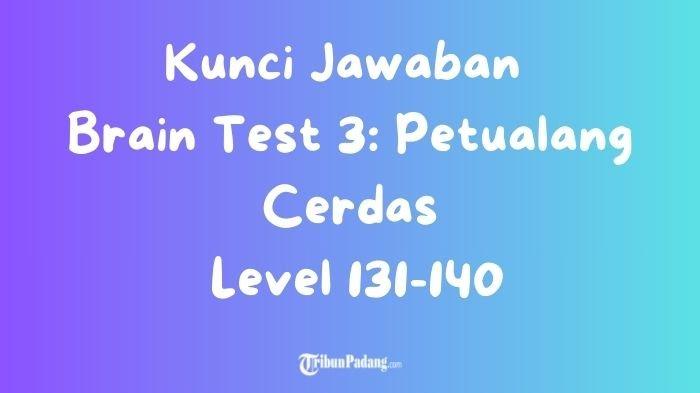 Kunci Jawaban Brain Test 3: Petualang Cerdas Level 131-140, Pecahkan ...