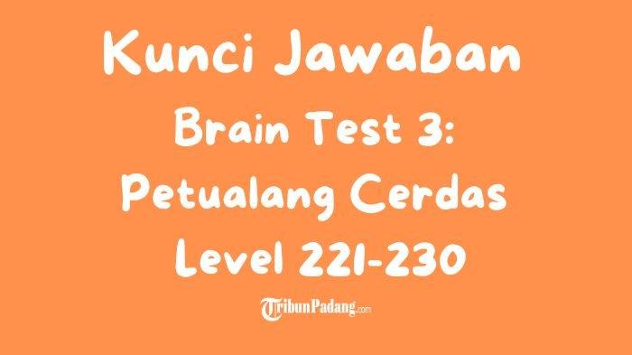 Kunci Jawaban Brain Test 3: Petualang Cerdas Level 221-230, Lengkap dan ...
