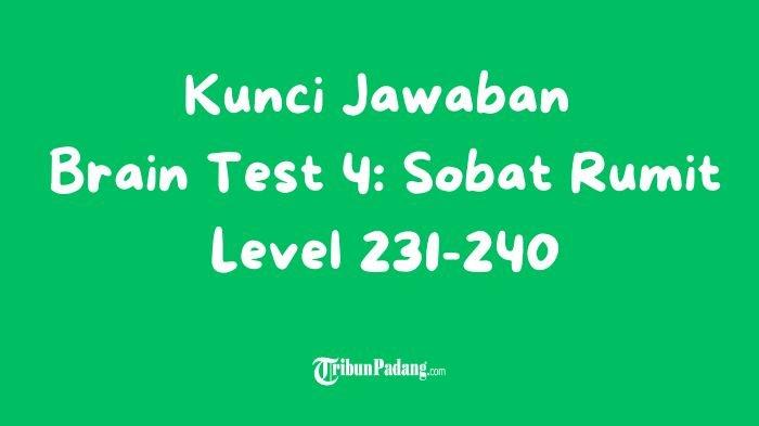 Kunci Jawaban Brain Test 4: Sobat Rumit Level 231-240, Lengkap dengan ...