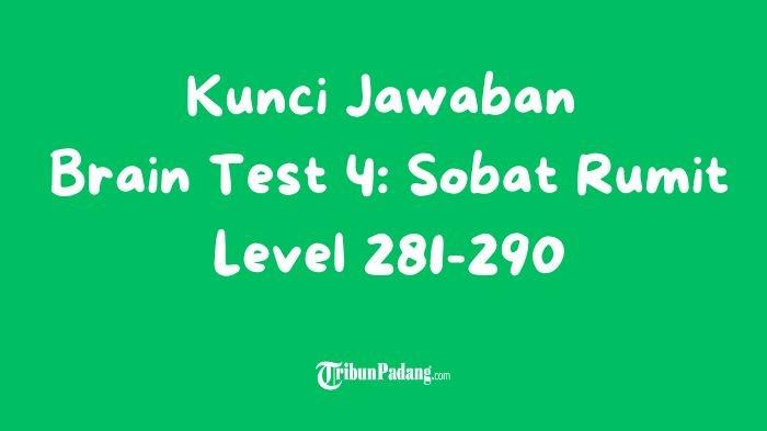 Kunci Jawaban Brain Test 4: Sobat Rumit Level 281-290, Lengkap dengan ...