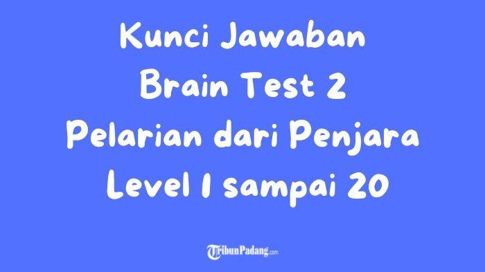 Kunci Jawaban Brain Test 2 Pelarian dari Penjara Level 1-20: Jawaban ...
