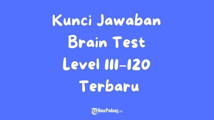 Kunci Jawaban Brain Test Level 111–120 Terbaru, Lengkap dengan Trik dan ...