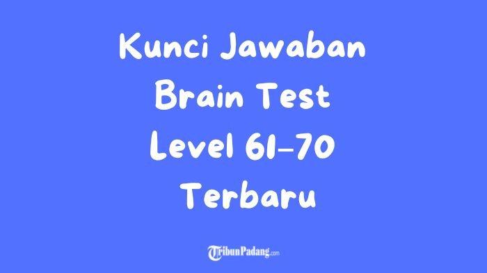 Kunci Jawaban Brain Test Level 61 70 Terbaru Lengkap Dengan Trik Dan