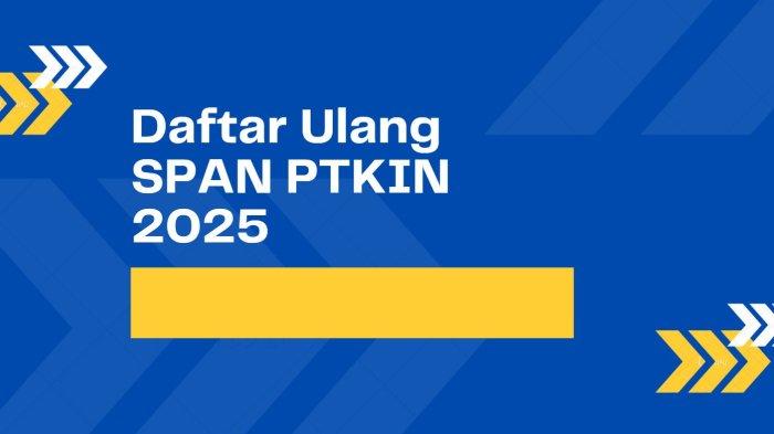 Cara Daftar Ulang SPAN PTKIN 2025 Setelah Lolos Seleksi - Tribunpadang.com