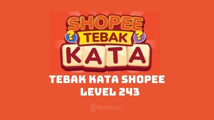 Kunci Jawaban Shopee Tebak Kata Level 243, Pertanyaan Game: AAGLSNT - Tribunpadang.com