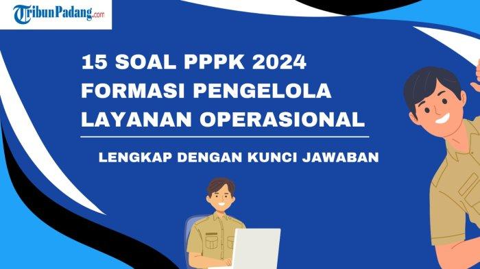 15 Contoh Soal PPPK Teknis 2024 Formasi Pengelola Layanan Operasional Serta Kunci Jawaban ...