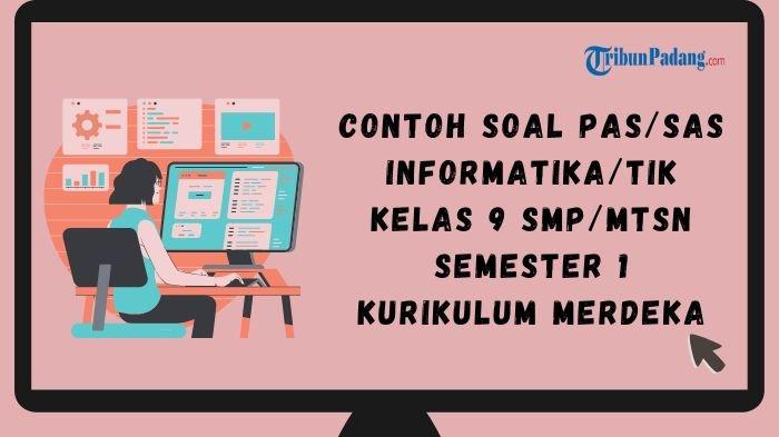 Contoh Soal dan Kunci Jawaban PAS/SAS Informatika/TIK Kelas 9 SMP/MTsN Semester 1 Kurikulum ...