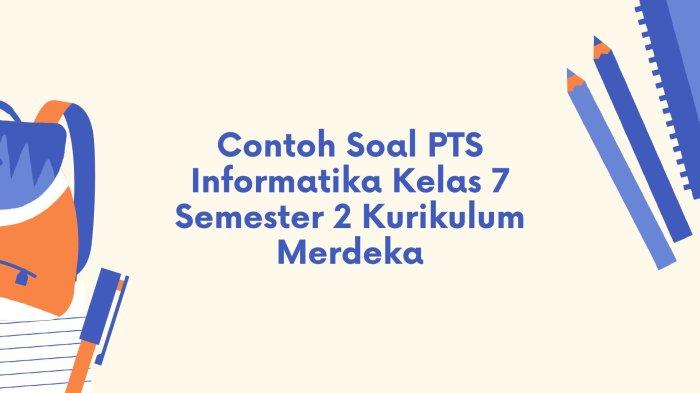 20 Contoh Soal PTS Informatika Kelas 7 Semester 2 Kurikulum Merdeka dan Kunci Jawaban ...
